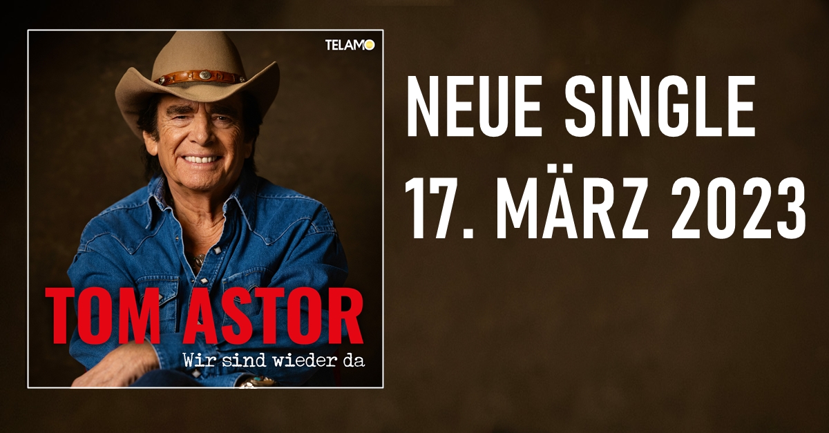 Tom Astor: Wir sind wieder da (Single) | Country.de – Das Magazin für ...